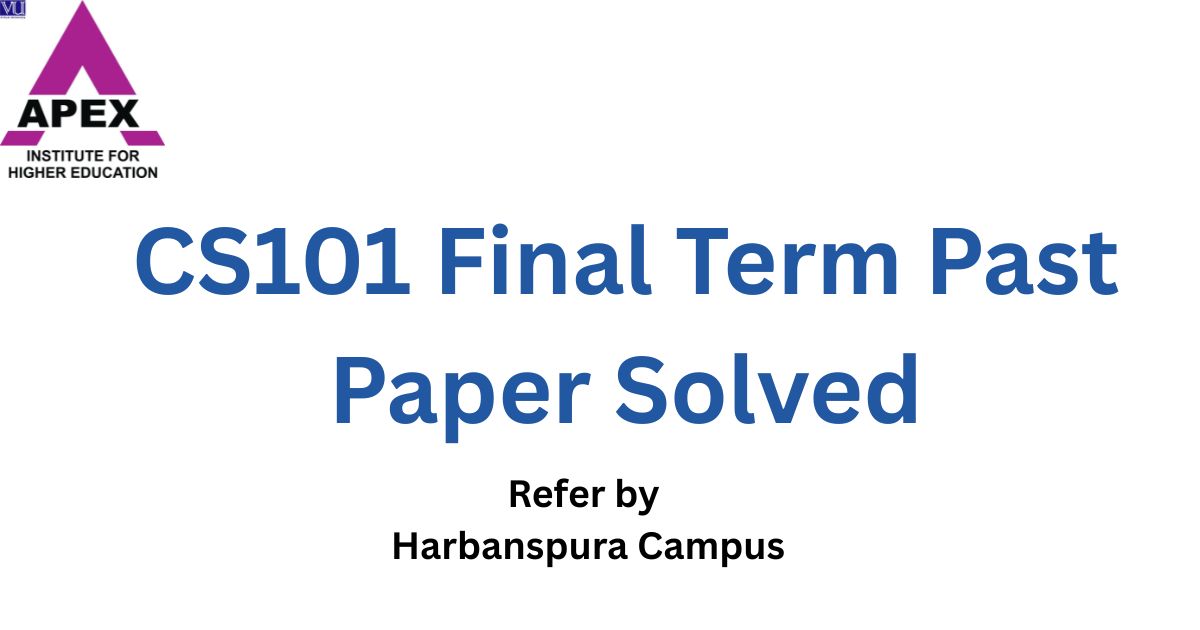 CS101 Final Term Past Papers