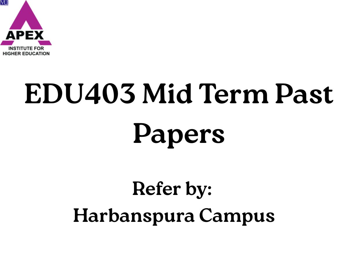 EDU403 Mid Term Past Papers