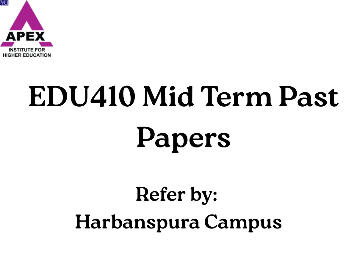 EDU410 Mid Term Past Papers