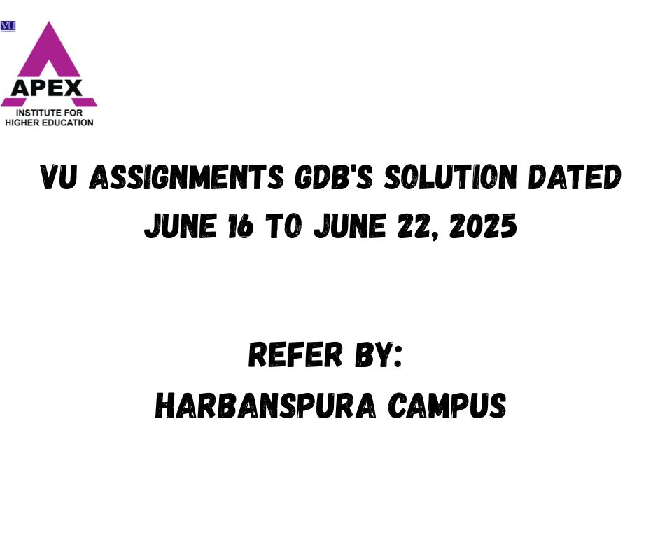 VU Assignments GDB's Solution Dated June 16 To June 22, 2025