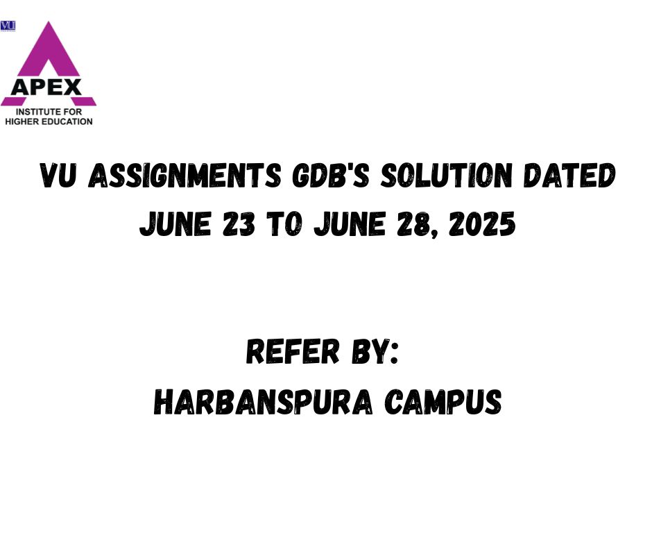 VU Assignments GDB's Solution Dated June 23 To June 28, 2025