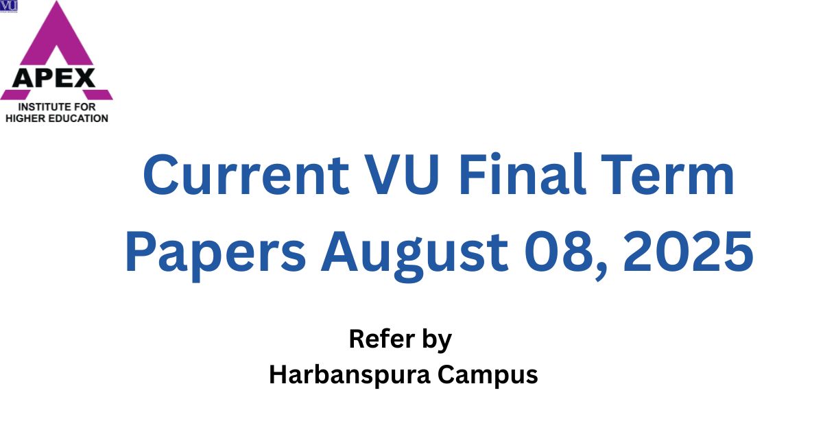 Current VU Final Term Papers August 08, 2025