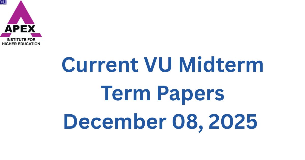 Current VU Mid Term Papers December 08, 2025
